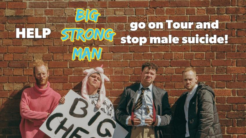 Help BIG STRONG MAN go on Tour & stop male suicide - a Creative & Arts ...