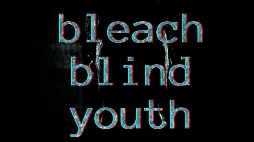 Bleach Blind Youth - a Film and Theatre crowdfunding project in Poole ...