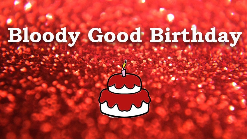 BLOODY GOOD BIRTHDAY - a Charities crowdfunding project in London by ...