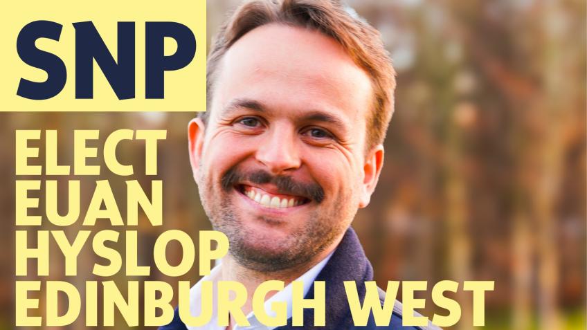 Elect Euan Hyslop SNP in Edinburgh West - a Politics crowdfunding ...
