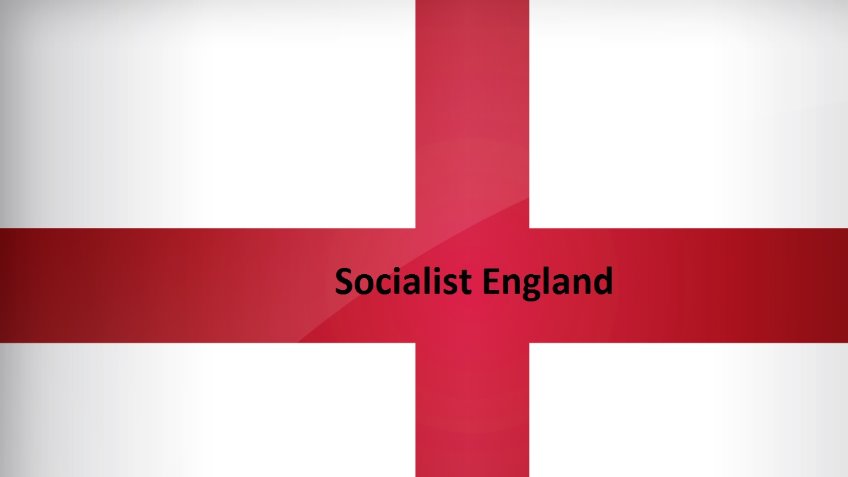 Socialist England - a Politics crowdfunding project in England by ...