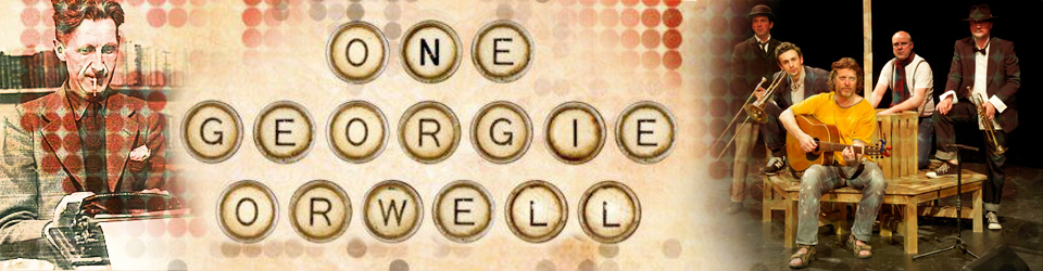 One Georgie Orwell - a Film and Theatre crowdfunding project in London ...