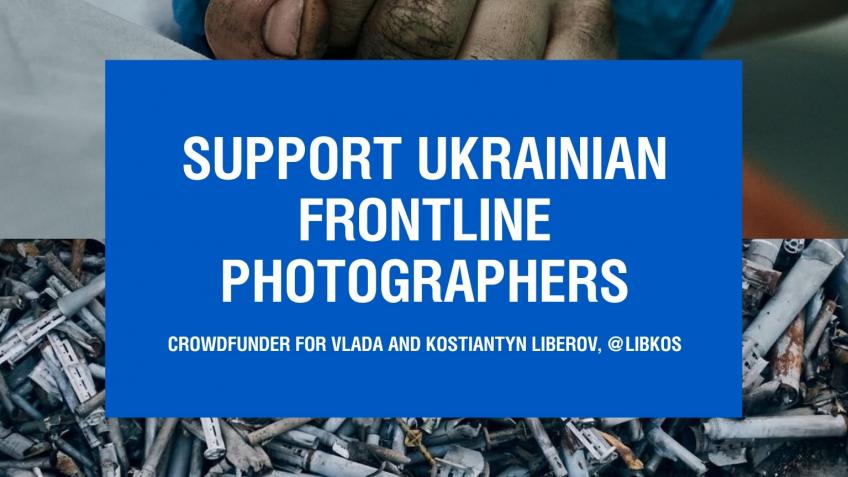 Support Ukrainian Frontline Photographers, @libkos - a Creative & Arts crowdfunding project in ...
